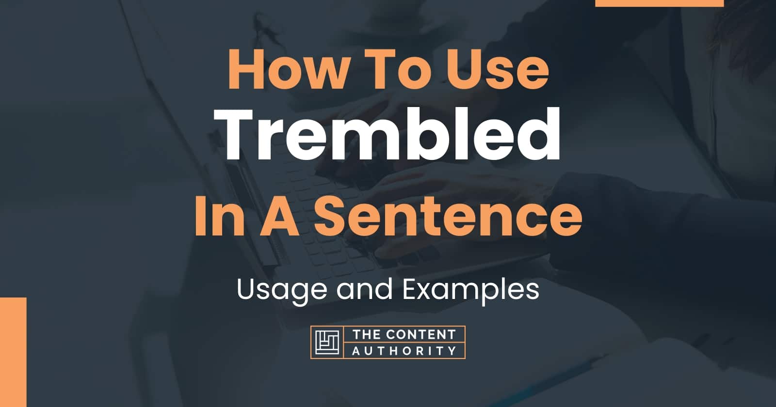 How To Use Trembled In A Sentence Usage And Examples how-to-use-trembled-in-a-sentence-usage-and-examples