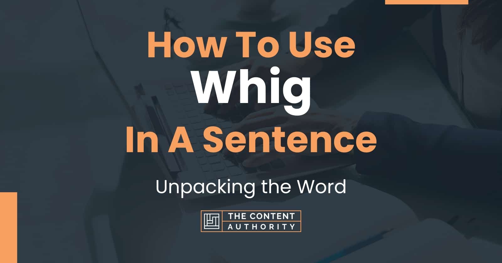 How To Use Whig In A Sentence Unpacking The Word how-to-use-whig-in-a-sentence-unpacking-the-word