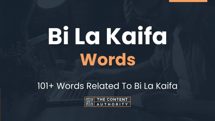 Bi La Kaifa Words - 101+ Words Related To Bi La Kaifa Bi La Kaifa Words - 101+ Words Related To Bi La Kaifa