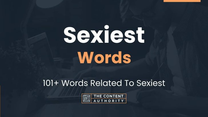 Sexiest Words 101 Words Related To Sexiest